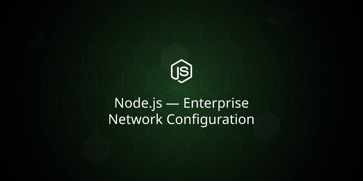 Node.js — Enterprise Network Configuration